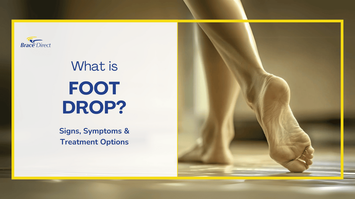 What is Foot Drop? Signs, Symptoms & Treatment Options | BraceDirect ...